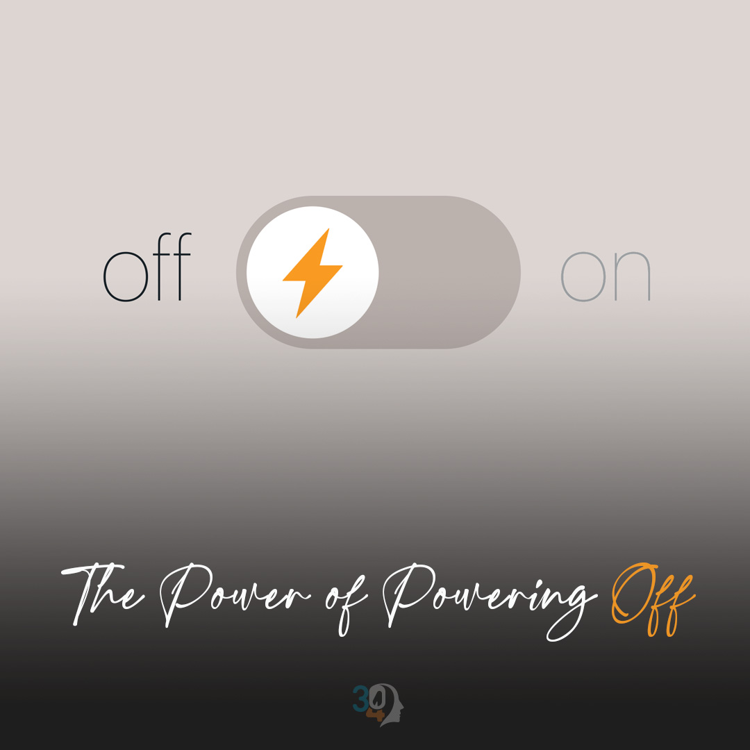 The Power of Powering-Off - 304 Coaching
